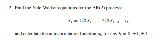 Solved 2. Find the Yule-Walker equations for the AR(2) | Chegg.com
