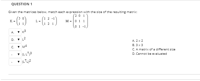 Solved QUESTION 1 Given the matrices below, match each | Chegg.com
