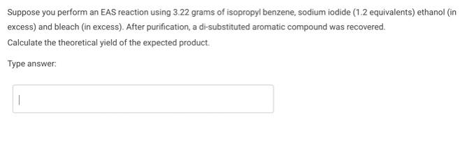 Solved Suppose you perform an EAS reaction using 3.22grams | Chegg.com