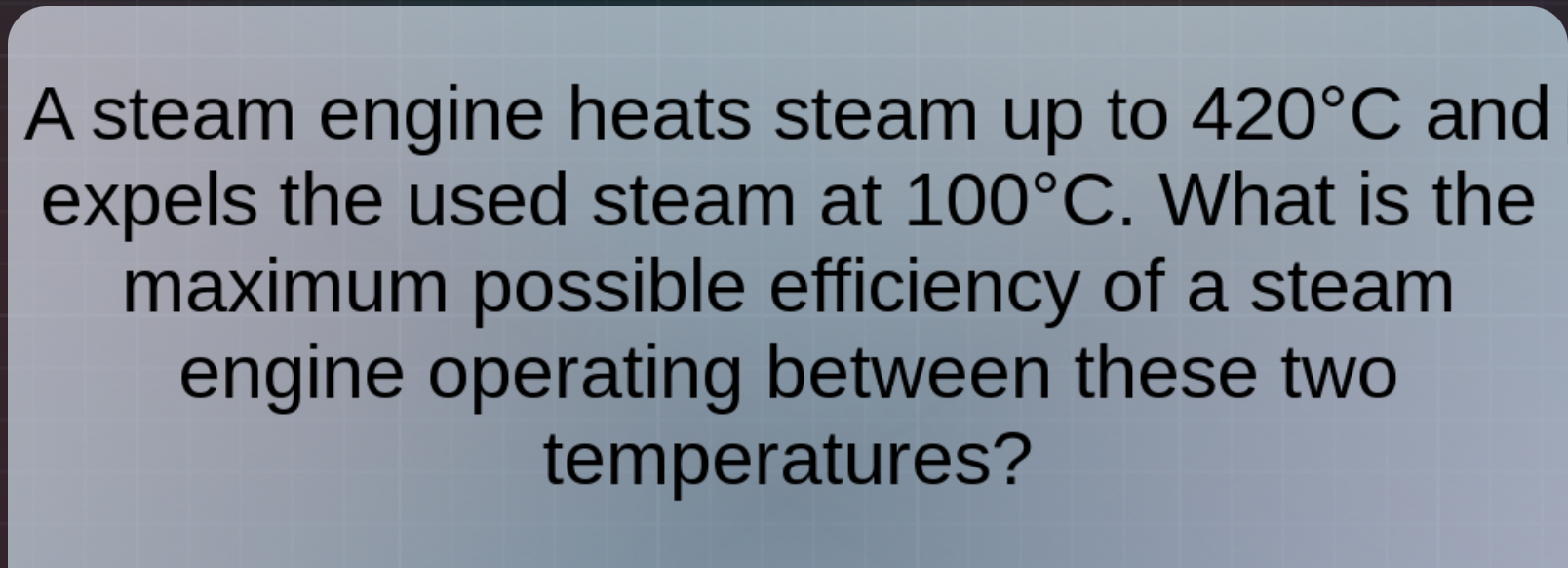 Solved A steam engine heats steam up to 420°C ﻿andexpels the | Chegg.com