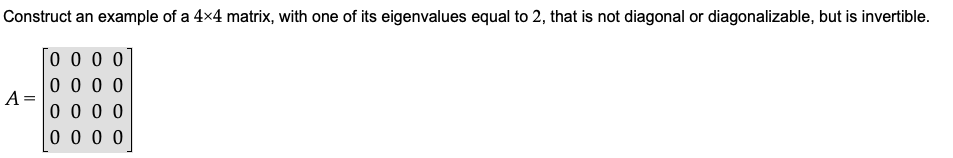 Solved Construct an example of a 4x4 matrix, with one of its | Chegg.com