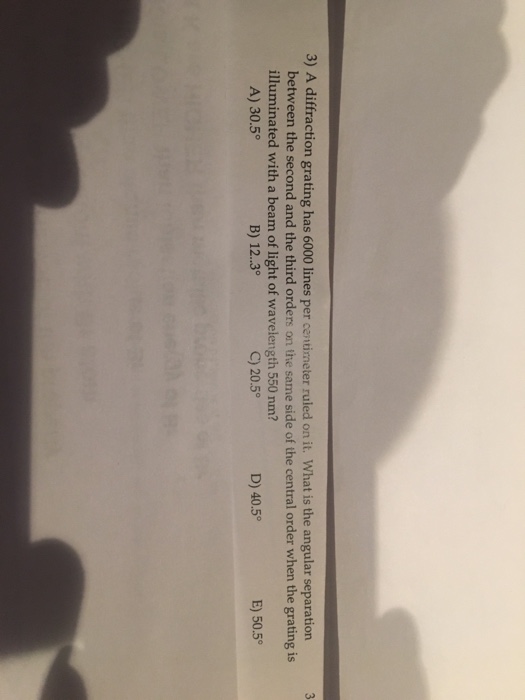 Solved 3) A diffraction grating has 6000 lines per | Chegg.com