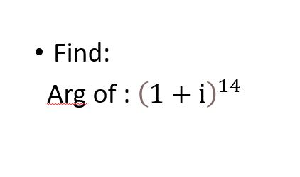 Solved Find: Arg of: (1 + i)14 | Chegg.com