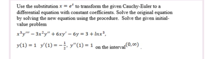 Solved Use the substitution x = e' to transform the given | Chegg.com