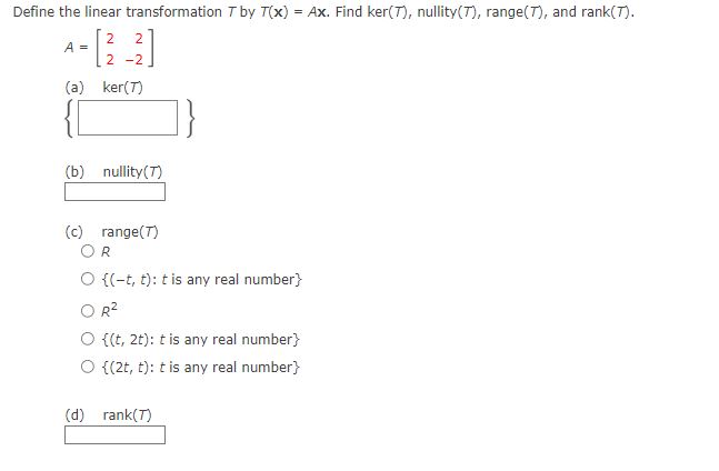 Solved Define the linear transformation T by T(x)=Ax. Find | Chegg.com