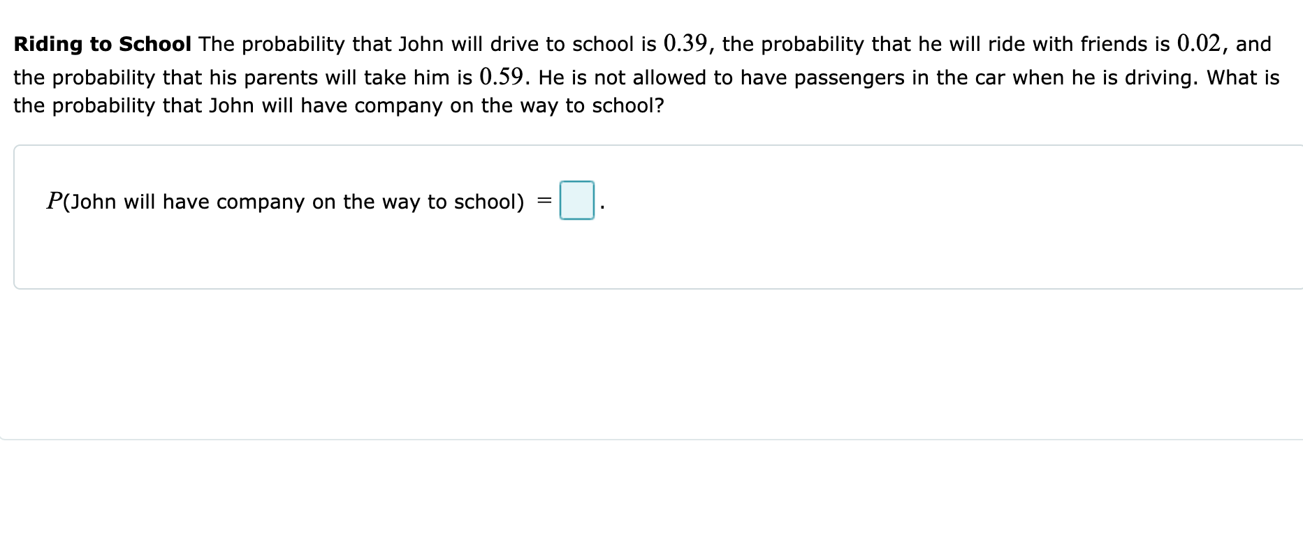 Solved Riding to School The probability that John will drive | Chegg.com