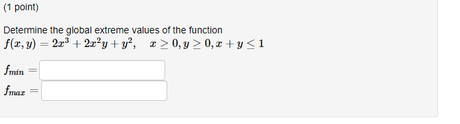 Solved (1 point) Determine the global extreme values of the | Chegg.com