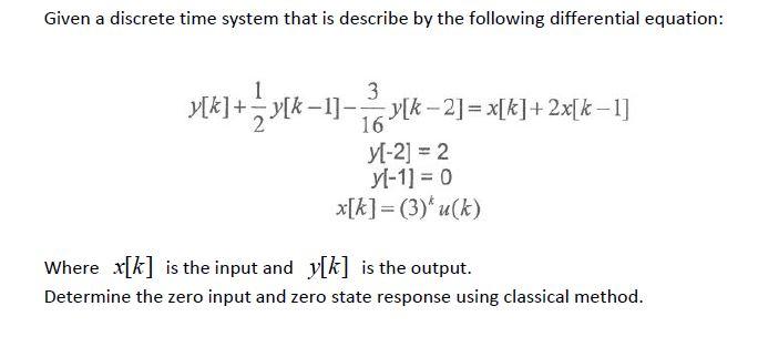 Solved Given a discrete time system that is describe by the | Chegg.com