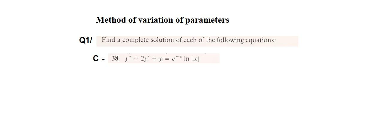Solved Method of variation of parameters Q1/ Find a complete | Chegg.com