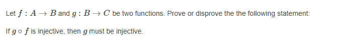 Solved Let f: A + B and g:B + C be two functions. Prove or | Chegg.com