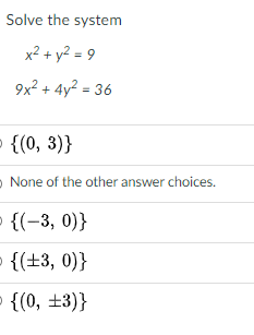 Solved Solve the system x2 + y2 = 2 9x2 + 4y2 = 36 {(0,3)} | Chegg.com