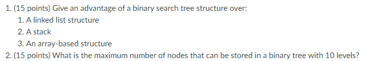 Solved 1. (15 points) Give an advantage of a binary search | Chegg.com