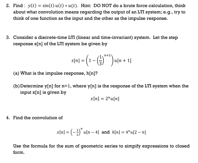 Solved 2. Find: y(t)=sin(t)u(t)∗u(t). Hint: DO NOT do a | Chegg.com