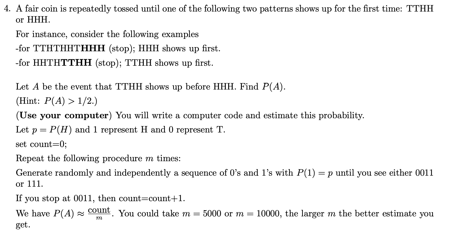 Solved 4. A fair coin is repeatedly tossed until one of the | Chegg.com