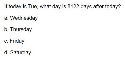 Solved If today is Tue, what day is 8122 days after today? | Chegg.com