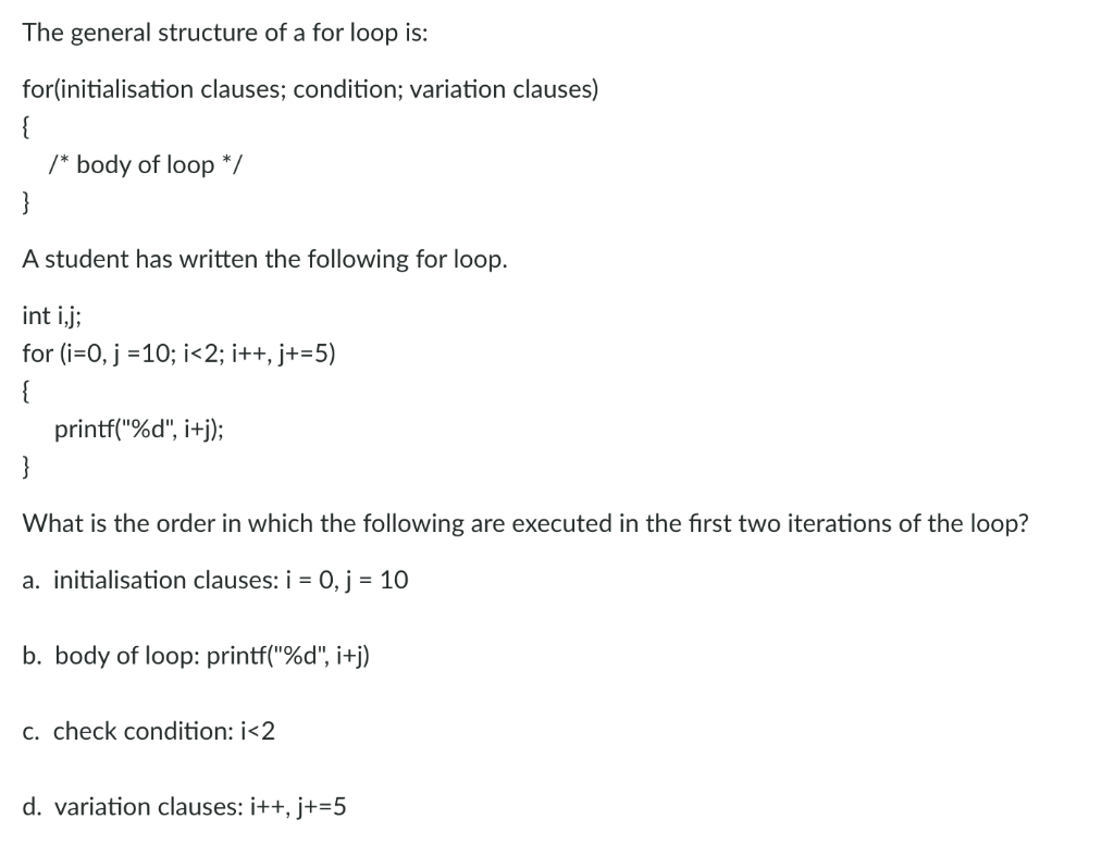 Solved The general structure of a for loop is: | Chegg.com