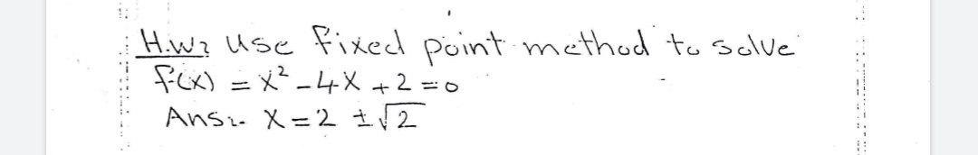 Solved H.W? use fixed point method to solve f(x) = X? -4X | Chegg.com