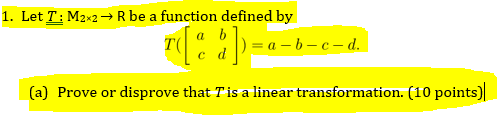Solved 1. Let T: M2x2 → R be a function defined by 1)=a-b-c- | Chegg.com