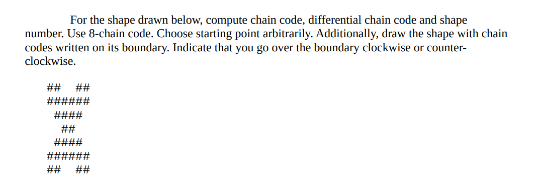 Solved For the shape drawn below, compute chain code, | Chegg.com