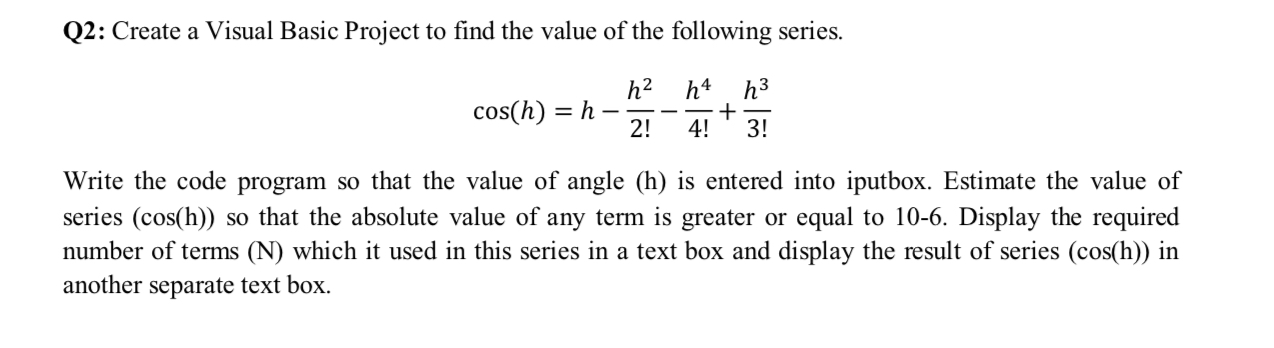 Solved Q2: Create a Visual Basic Project to find the value | Chegg.com