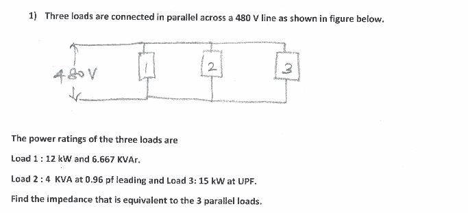 Solved 1) Three loads are connected in parallel across a 480 | Chegg.com
