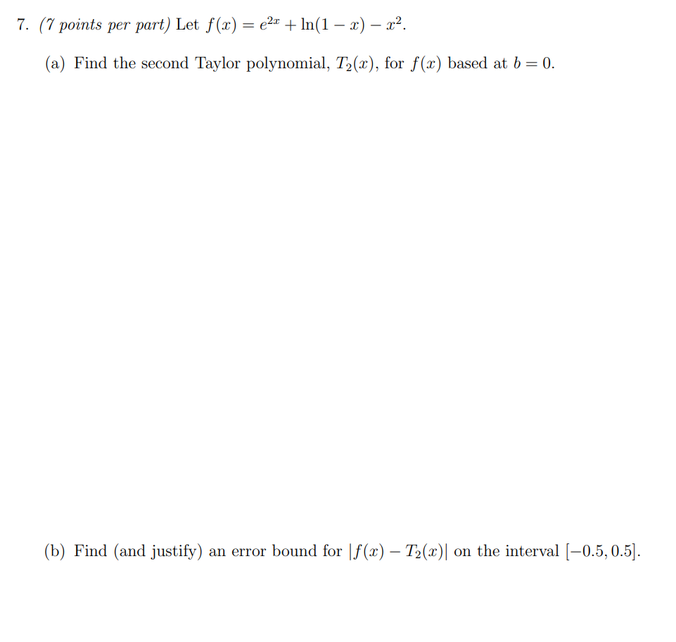 Solved 7. (7 points per part) Let f(x)=e2x+ln(1−x)−x2. (a) | Chegg.com