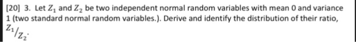 Solved 20] 3. Let Z1 and Z2 be two independent normal random | Chegg.com