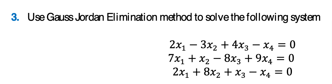 Solved 3. Use Gauss Jordan Elimination method to solve the | Chegg.com