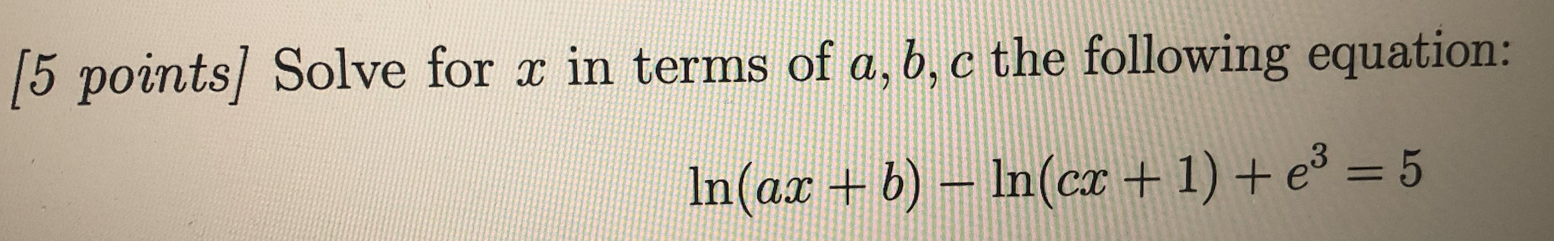 Solved [5 points] Solve for x in terms of a,b,c the | Chegg.com
