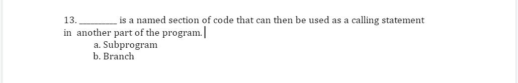 Solved 13. is a named section of code that can then be used | Chegg.com