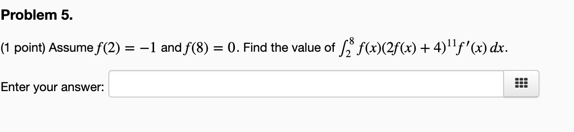Solved Problem 5. (1 point) Assume f(2) = -1 and f(8) = 0. | Chegg.com