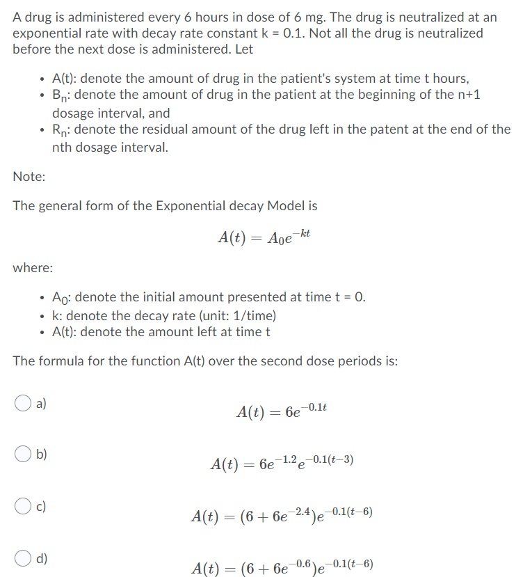 Solved A drug is administered every 6 hours in dose of 6 mg. | Chegg.com