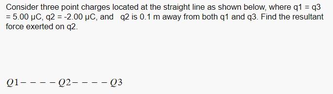Solved Consider three point charges located at the straight | Chegg.com
