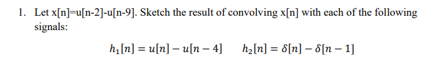Solved 1. Let x[n]=u[n-2]-u[n-9]. Sketch the result of | Chegg.com
