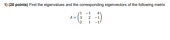 Solved (20 ﻿points) ﻿Find the eigenvalues and the | Chegg.com