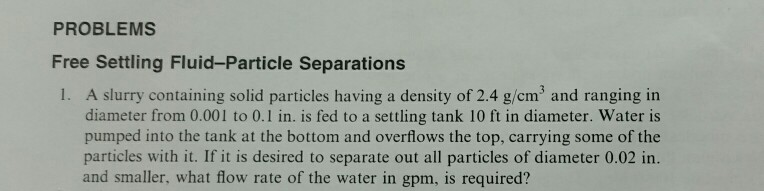 Solved PROBLEMS Free Settling Fluid-Particle Separations 1. | Chegg.com