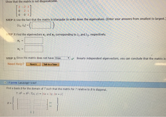 Solved Show that the matrix is not diagonalizable. 1 2 -2 3 | Chegg.com