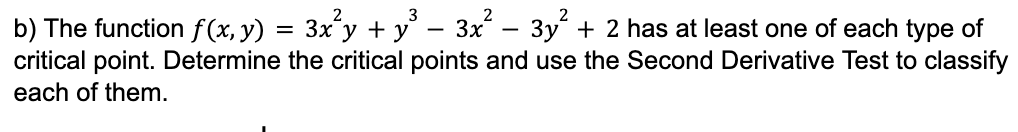 Solved b) The function f(x,y)=3x2y+y3−3x2−3y2+2 has at least | Chegg.com