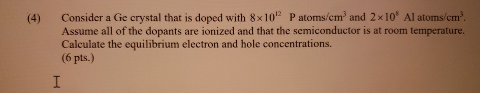 Solved Consider a Ge crystal that is doped with 8x101 P | Chegg.com