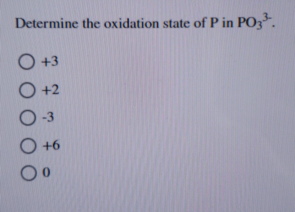 Solved Determine the oxidation state of P in PO + + ООООО O | Chegg.com