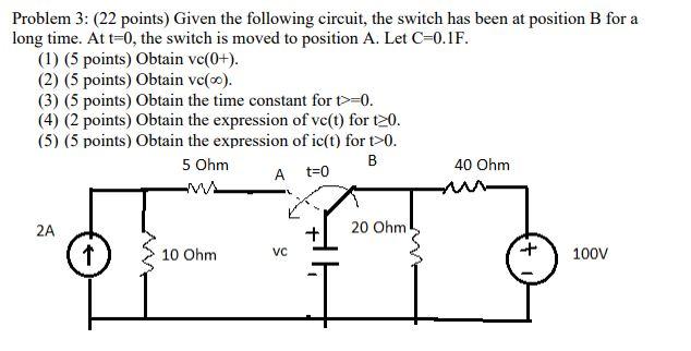 Solved Problem 3: ( 22 points) Given the following circuit, | Chegg.com