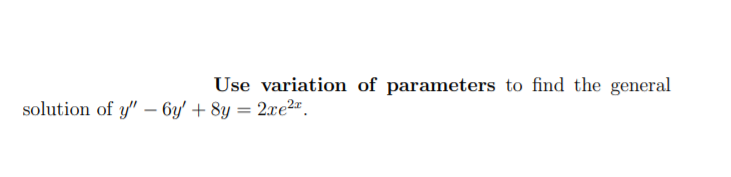 Solved Use variation of parameters to find the general | Chegg.com
