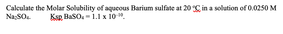 Solved Calculate the Molar Solubility of aqueous Barium | Chegg.com