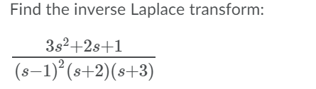 Solved Find the inverse Laplace transform: 3s2+2s+1 | Chegg.com