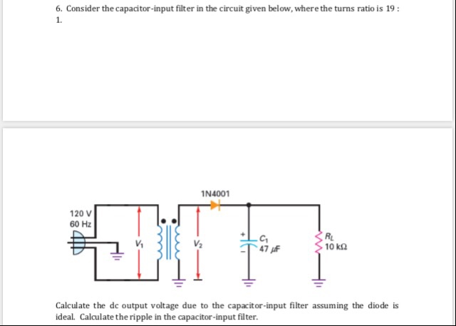 Solved 6. Consider the capacitor-input filter in the circuit | Chegg.com