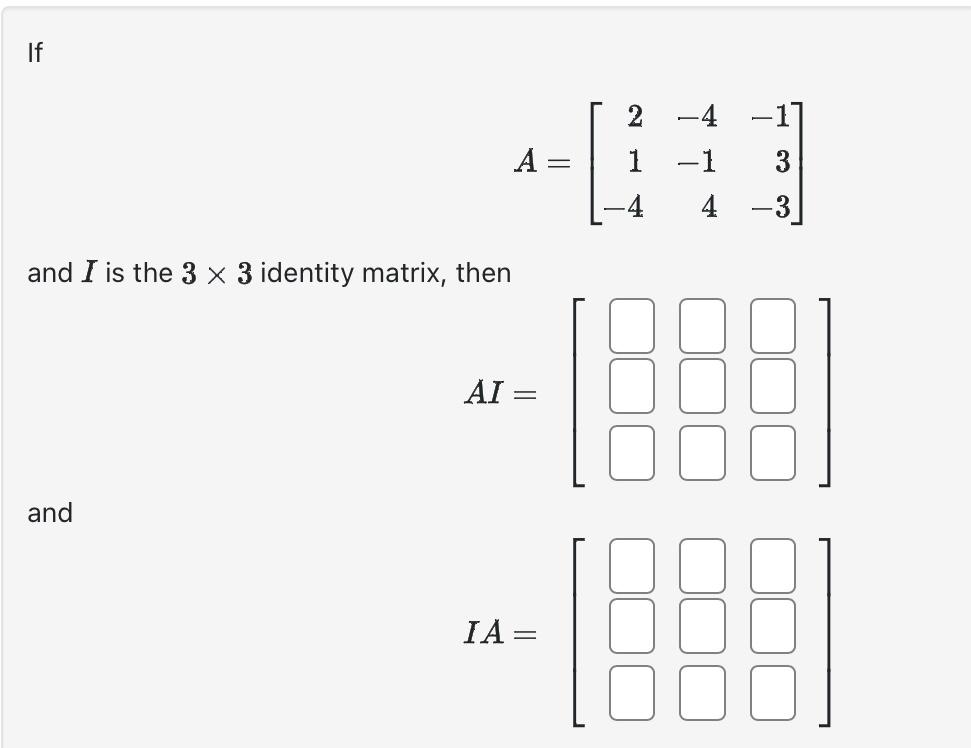 Solved A=⎣⎡21−4−4−14−13−3⎦⎤ and I is the 3×3 identity | Chegg.com