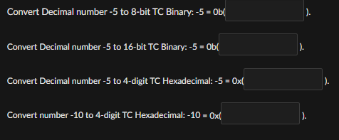 Solved Convert Decimal number -5 to 8 -bit TC Binary: −5=0 b | Chegg.com