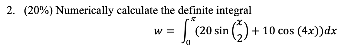 Solved 2. (20\%) Numerically calculate the definite integral | Chegg.com