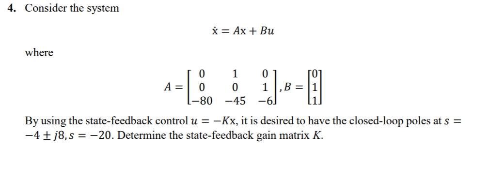 Solved 4. Consider the system X = Ax + Bu where A= 0 0 -80 1 | Chegg.com