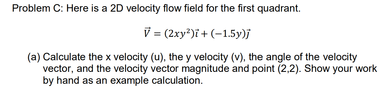 Solved Problem C: Here is a 2D velocity flow field for the | Chegg.com
